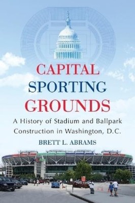 Brett L. Abrams Capital Sporting Grounds (Paperback) 9780786439560 ...