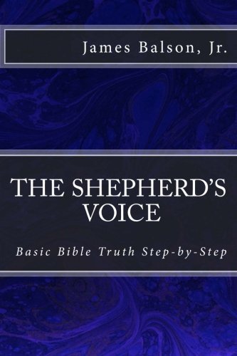 THE SHEPHERD'S VOICE: BASIC BIBLE TRUTH STEP-BY-STEP: AN By Balson ...