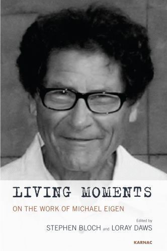 Living Moments : On the Work of Michael Eigen by Loray Daws (2015 ...