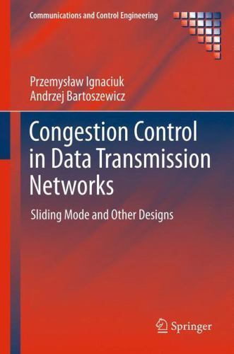 Communications and Control Engineering Ser.: Congestion Control in Data Transmission Networks ...