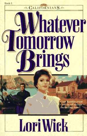 Whatever Tomorrow Brings (The Californians, Bk. - Paperback, by Lori ...