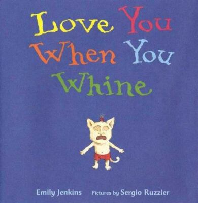 Love You When You Whine - 9780374346522, hardcover, Emily Jenkins ...