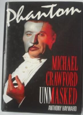 Phantom: Michael Crawford Unmasked By Anthony Hayward. 978029781 | eBay