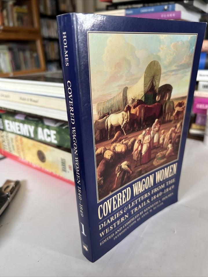Covered Wagon Women : Diaries and Letters from the Western Trails, 1840 ...