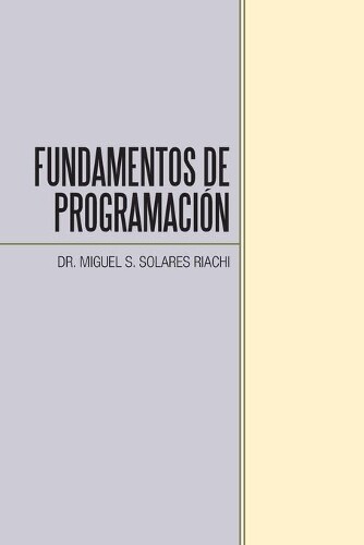 Miguel S Solares Riachi Fundamentos De Programación (Paperback) (UK ...