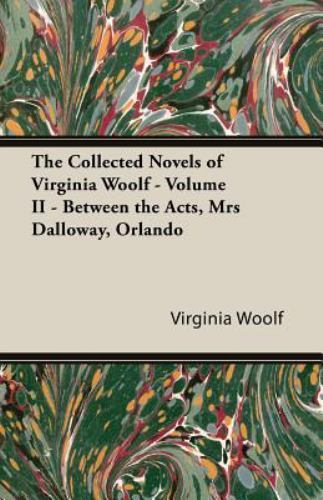 Collected Novels of Virginia Woolf Vol. 2 : Between the Acts; Mrs ...