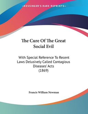 Francis William The Cure Of The Great Social Evil: With Special Refe ...