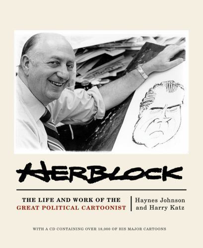 Herblock : The Life and Work of the Great Political Cartoonist by ...