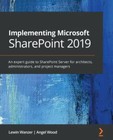 Implementing Microsoft SharePoint 2019: An expert guide to SharePoint ...