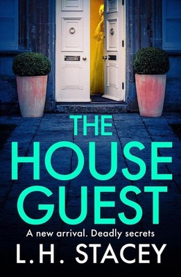 The House Guest: An addictive, gripping psychological thriller from L H ...