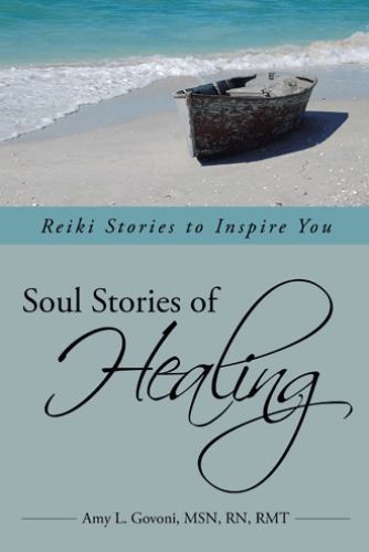 Soul Stories of Healing : Reiki Stories to Inspire You by Amy L. Govoni ...
