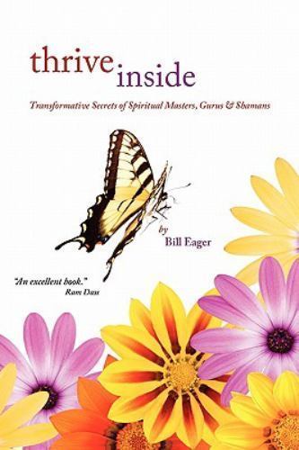 Thrive Inside: Transformative Secrets of Spiritual Masters, Gurus and Shamans 9781452852119| eBay