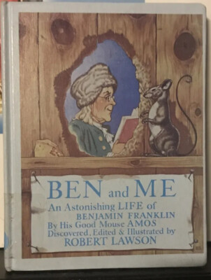 Ben and Me An Astonishing Life of Benjamin Franklin Robert Lawson ...