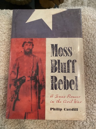 MOSS BLUFF REBEL: A TEXAS PIONEER IN THE CIVIL WAR (SAM By Philip ...