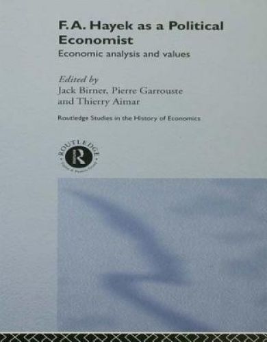 F.A. Hayek as a Political Economist: Economic Analysis and Values by ...