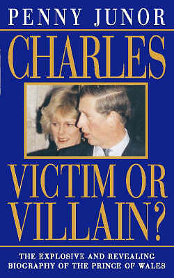 Charles: Victim or Villain? by Penny Junor (Paperback, 1999) for sale ...
