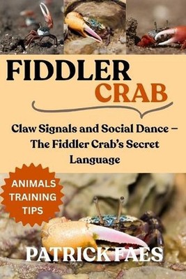 Fiddler Crab: Claw Signals and Social Dance - The Fiddler Crab's Secret ...