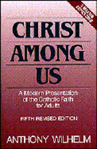 Christ Among Us: A Modern Presentation of the Catholic Faith for Adults ...