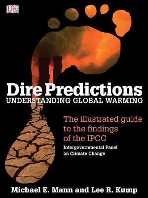 Dire Predictions: Understanding Global Warming by Mann, Michael E ...