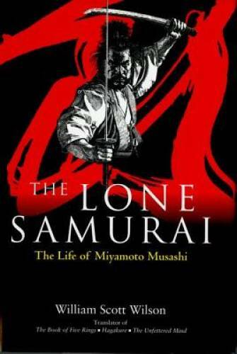 The Lone Samurai: The Life of Miyamoto Musashi - Hardcover - GOOD ...