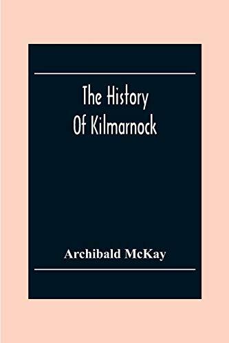 Archibald McKay The History Of Kilmarnock (Poche) 9789354301223 | eBay