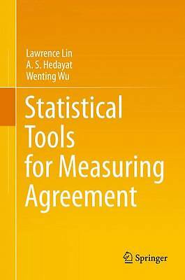 Statistical Tools for Measuring Agreement by A. S. Hedayat, Wenting Wu ...