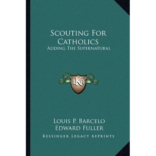Scouting for Catholics: Adding the Supernatural - Paperback NEW Barcelo ...