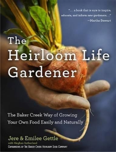 Jere Gettle Emilee Gettle The Heirloom Life Gardener (Relié ...