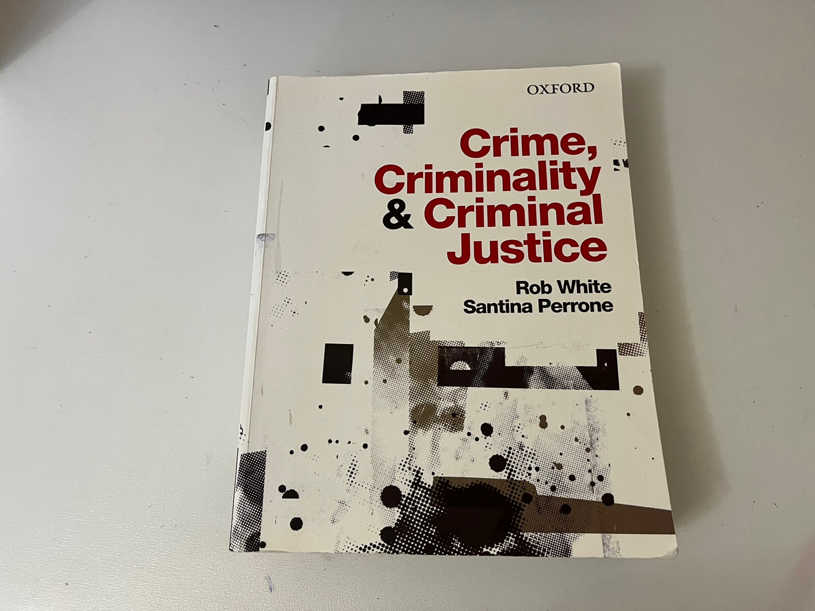 Crime, Criminality and Criminal Justice by Rob White, Santina Perrone ...