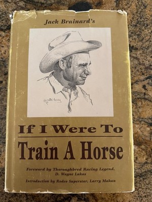 If I Were To Train A Horse, Jack Brainard - First edition Signed HC w ...