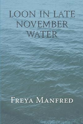 Loon In Late November Water by Manfred, Freya -Paperback | eBay