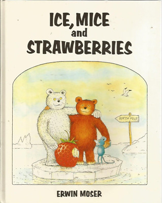 Ice, Mice and Strawberries by Erwin Moser (Hardcover, 1984) BRAND NEW ...