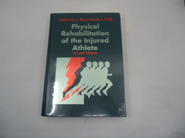 Physical Rehabilitation of the Injured Athlete by Gary L. Harrelson ...