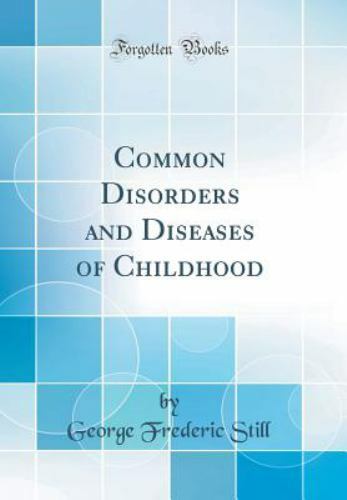 Common Disorders and Diseases of Childhood (Classic Reprint) by George ...