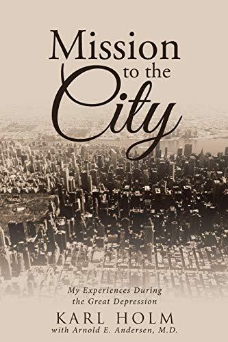 Mission to the City: My Experiences During the Great Depression ...