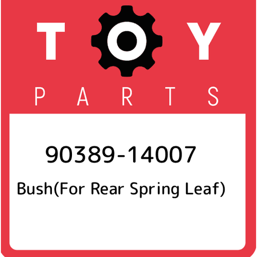 90389-14007 Toyota Bush(for rear spring leaf) 9038914007, New Genuine ...
