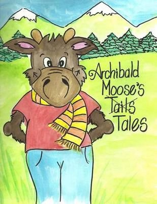 Archibald Moose's Tails Tales by Judy Markovitz (English) Paperback ...