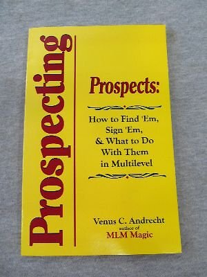 Prospecting : Prospects: How to Find 'Em, Sign 'Em and What to Do with ...