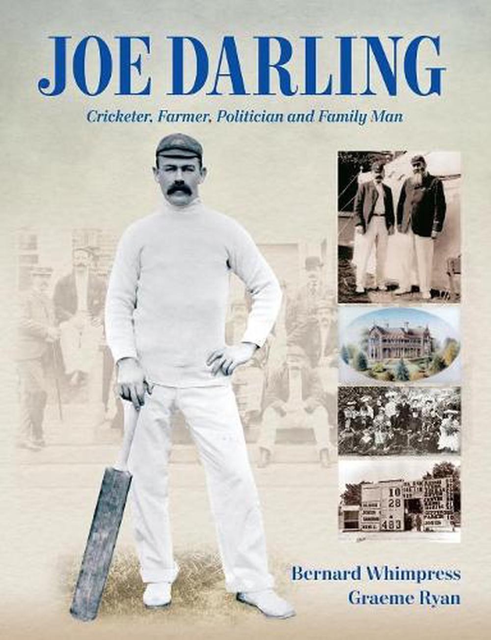 Joe Darling : Cricketer, Farmer, Politician and Family Man by Bernard ...