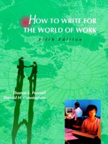 How to Write for the World of Work by Thomas E. Pearsall and Donald H ...