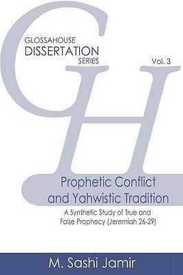 Prophetic Conflict and Yahwistic Tradition : A Synthetic Study of True ...