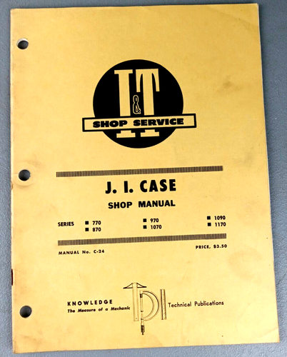 I&T Service J.I. CASE Tractor Shop Manual C-24 Series 770 870 970 1070 ...