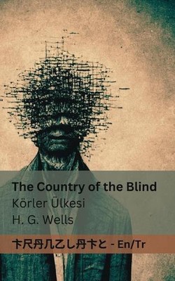 The Country of the Blind / Krler lkesi: Tranzlaty English T?rk?e by H.G ...