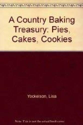 A Country Baking Treasury: Pies, Cakes, Cookies - Hardcover - GOOD ...