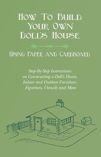 E V Lucas How To Build Your Own Doll's House, Using Paper and Cardbo ...
