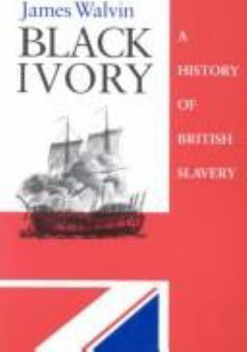 Black Ivory : A History of British Slavery by James Walvin (1994, Trade ...