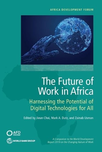 Mark Dutz Jieun Choi Zainab Usman The Future of Work in Africa (Poche ...