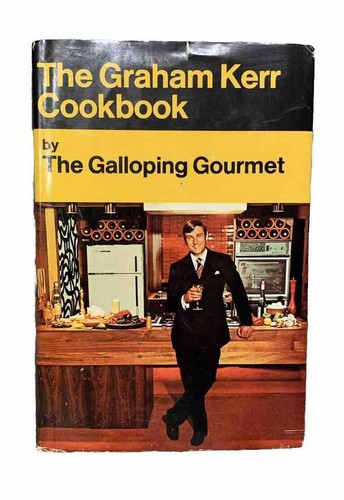 The Graham Kerr Cookbook 1969 Hard Cover 1st Edition - The Galloping ...