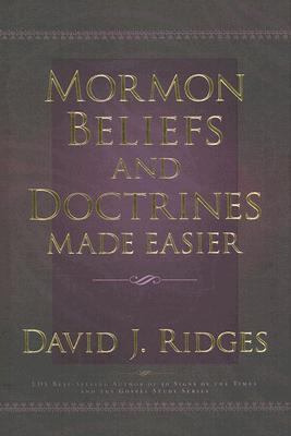 Mormon Beliefs and Doctrines Made Easier by David J. Ridges (2002 ...