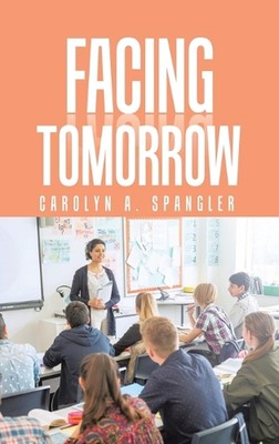 Facing Tomorrow by Carolyn A. Spangler Hardcover Book | eBay
